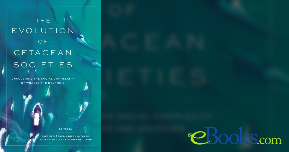 The Evolution of Cetacean Societies by Darren P. Croft (ebook)