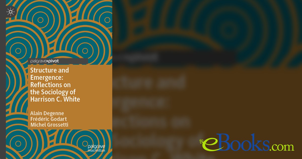 Structure and Emergence: Reflections on the Sociology of Harrison C. White