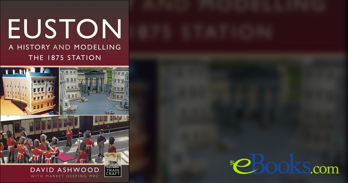 Euston - A history and modelling the 1875 station
