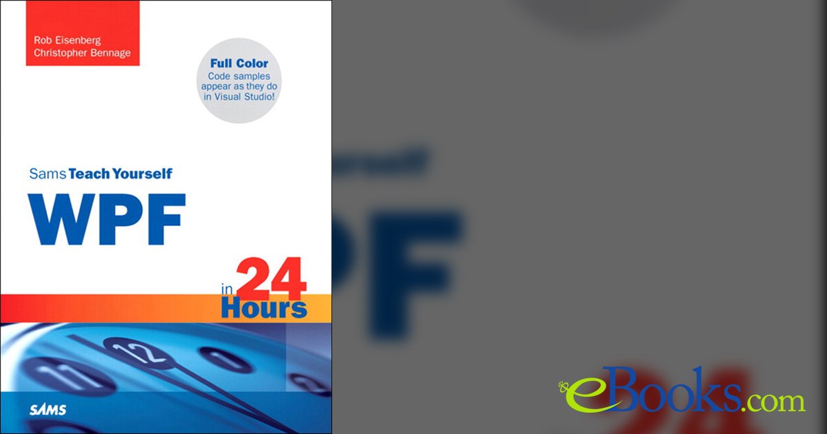 Sams Teach Yourself WPF in 24 Hours by Christopher Bennage (ebook)