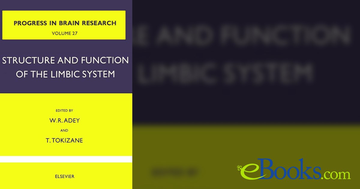 Structure and Function of the Limbic System by W.Ross Adey (ebook)