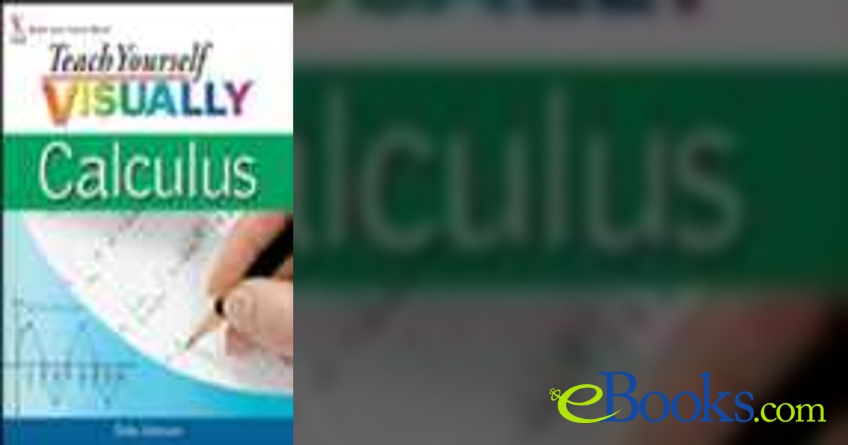 Teach Yourself VISUALLY Calculus by Dale W. Johnson (ebook)