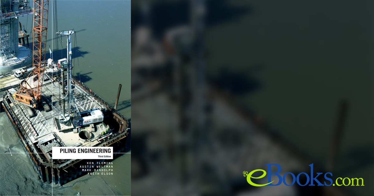 Piling Engineering (3rd ed.) by Ken Fleming (ebook)