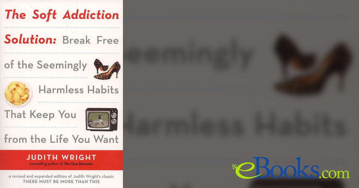 The Soft Addiction Solution by Judith Wright (ebook)