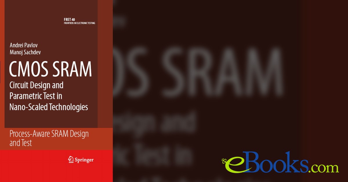 CMOS SRAM Circuit Design and Parametric Test in Nano-Scaled Technologies