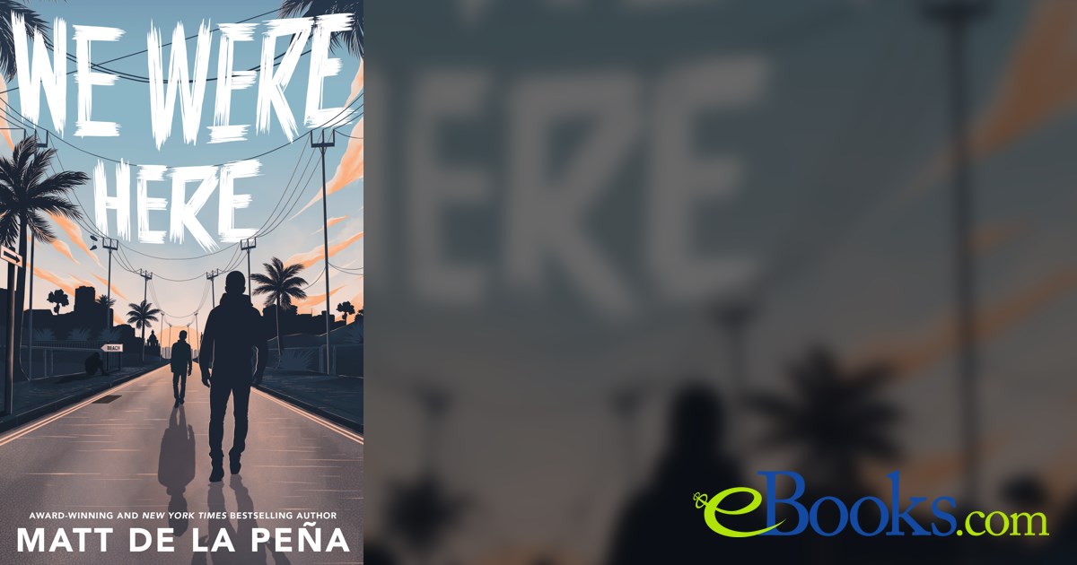 We Were Here by Matt de la Peña (ebook)