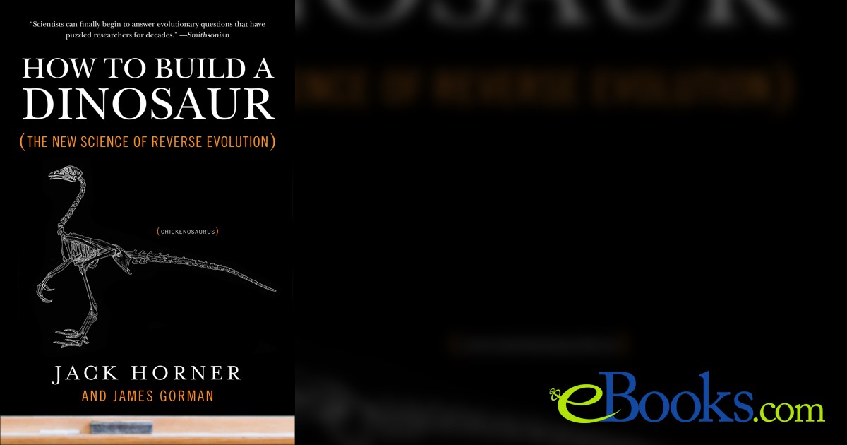How to Build a Dinosaur by Jack Horner (ebook)
