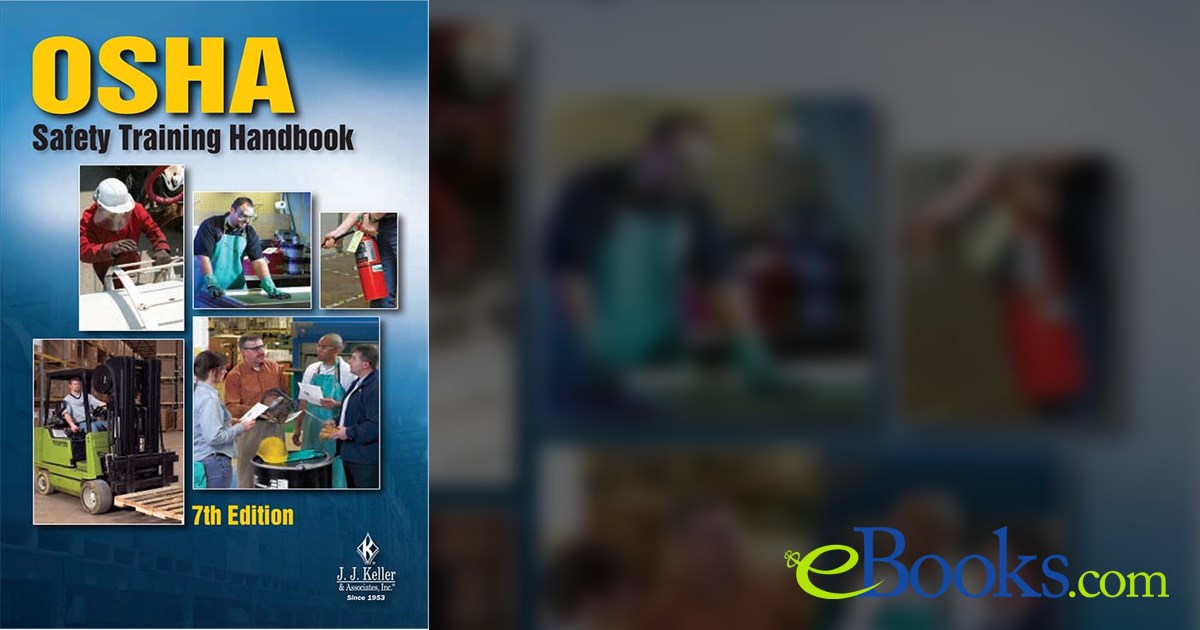 J. J. Keller's OSHA Safety Training Handbook (6th ed.)