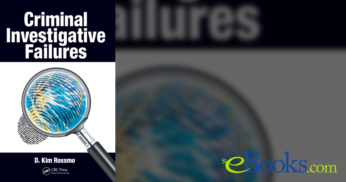 Criminal Investigative Failures by D. Kim Rossmo (ebook)