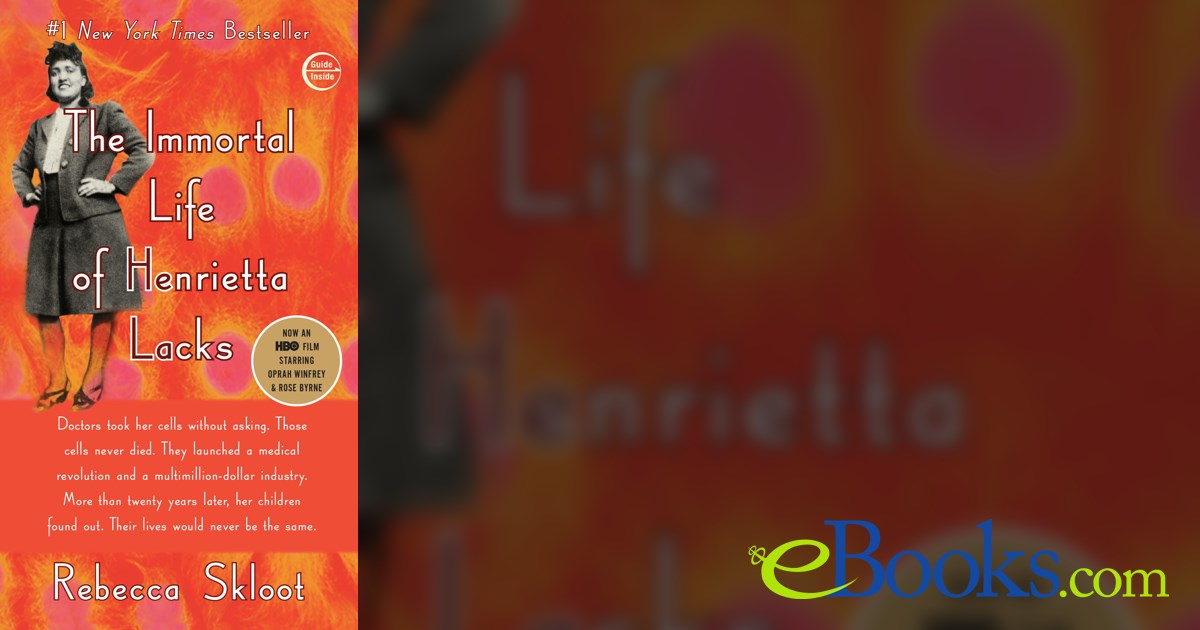 The Immortal Life of Henrietta Lacks by Rebecca Skloot (ebook)