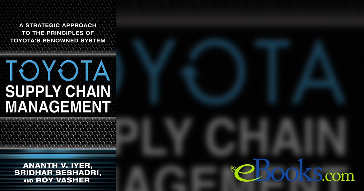 Toyota Supply Chain Management: A Strategic Approach to the Principles ...