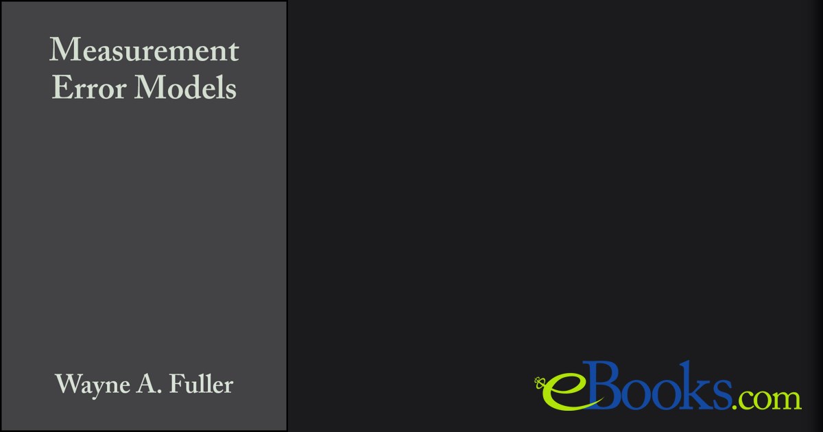 Measurement Error Models (99th ed.) by Wayne A. Fuller (ebook)