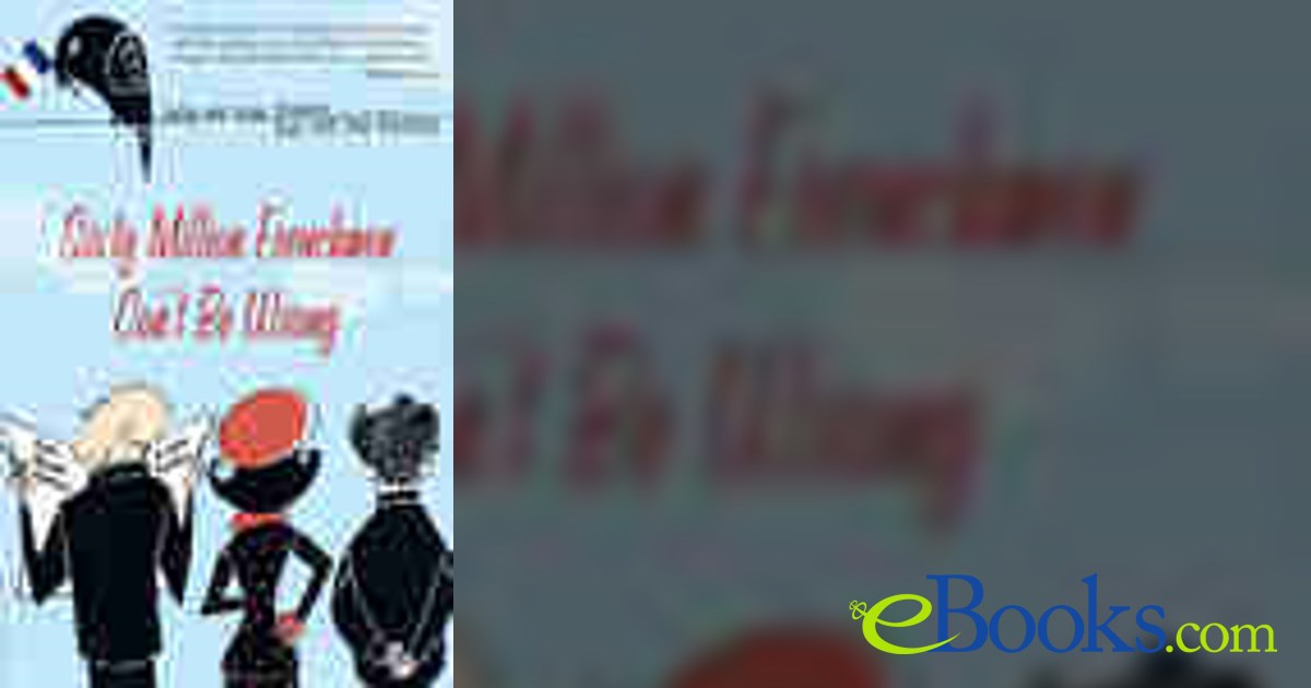 Sixty Million Frenchmen Can't Be Wrong by Jean Benoit Nadeau (ebook)