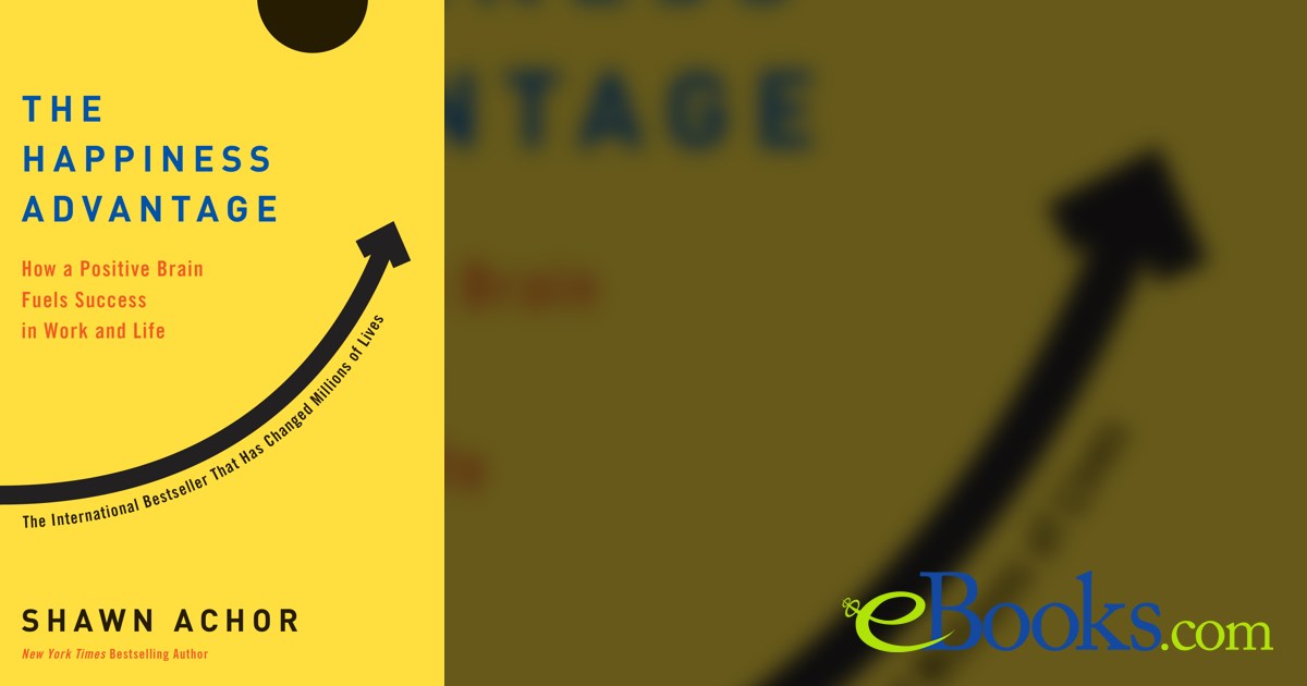 The Happiness Advantage by Shawn Achor (ebook)
