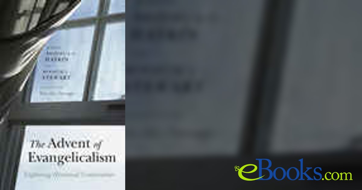 The Advent of Evangelicalism by Michael A. G. Haykin (ebook)