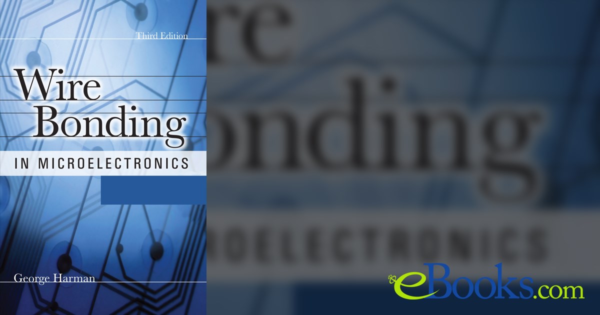 Wire Bonding in Microelectronics (3rd ed.) by George Harman (ebook)