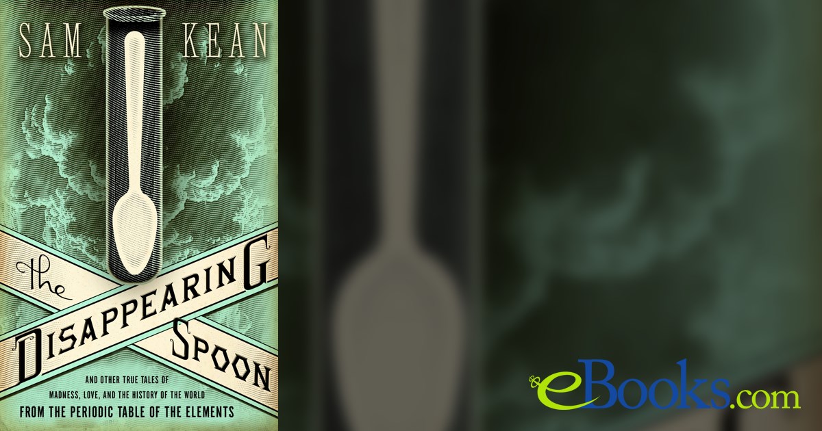 The Disappearing Spoon by Sam Kean (ebook)