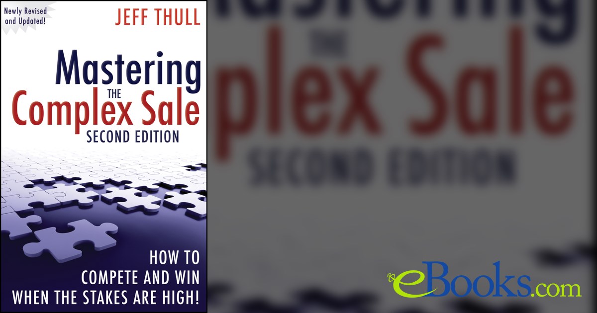 Mastering the Complex Sale (2nd ed.) by Jeff Thull (ebook)