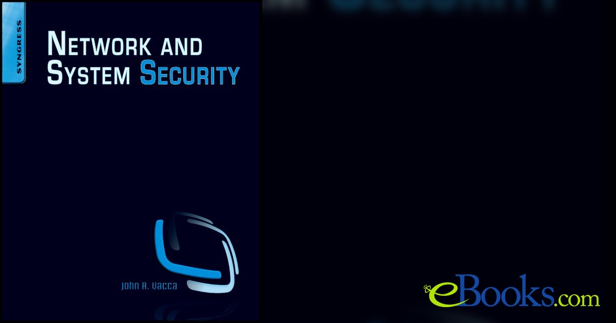 Network and System Security by John Vacca MSc and MBA (ebook)