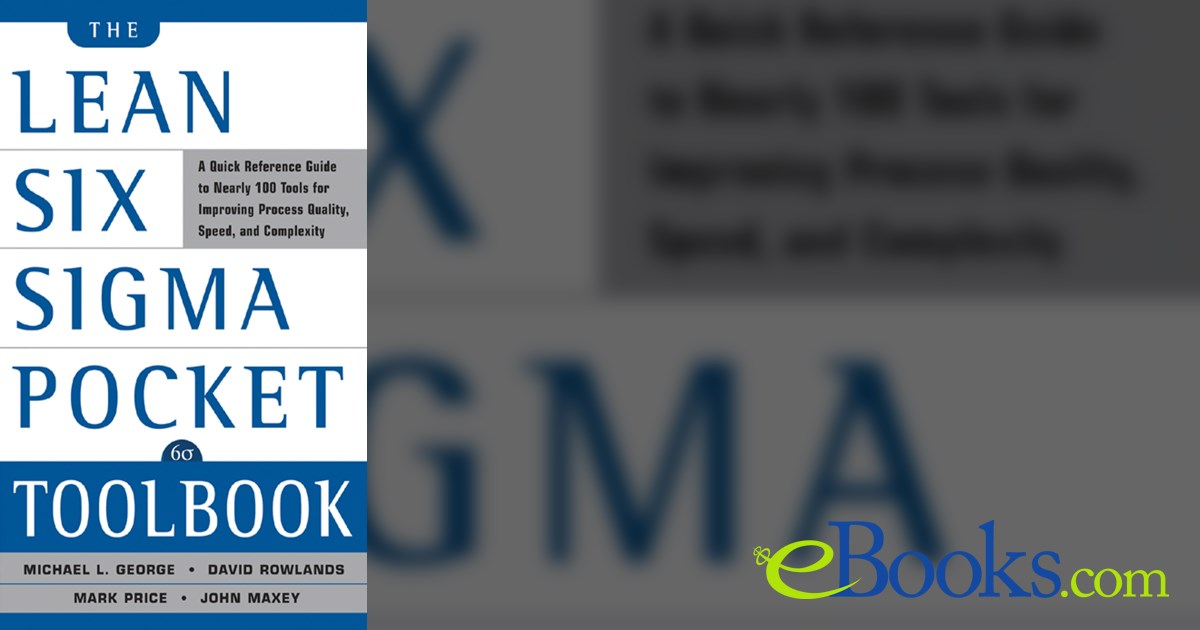 The Lean Six Sigma Pocket Toolbook: A Quick Reference Guide to Nearly ...