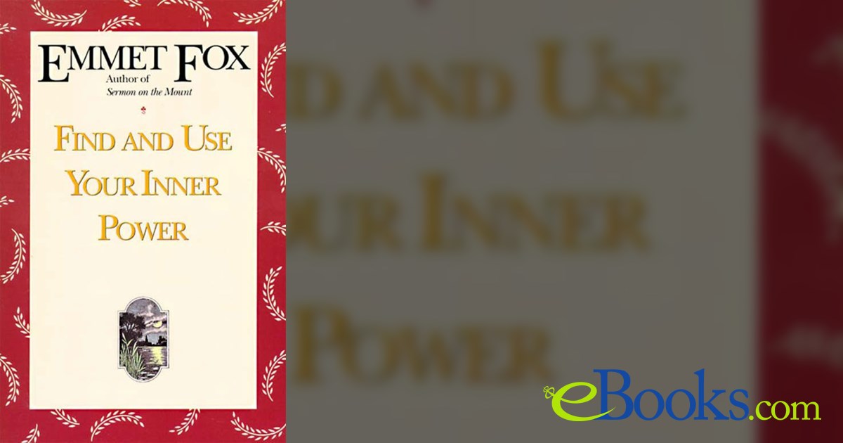 Find and Use Your Inner Power by Emmet Fox (ebook)