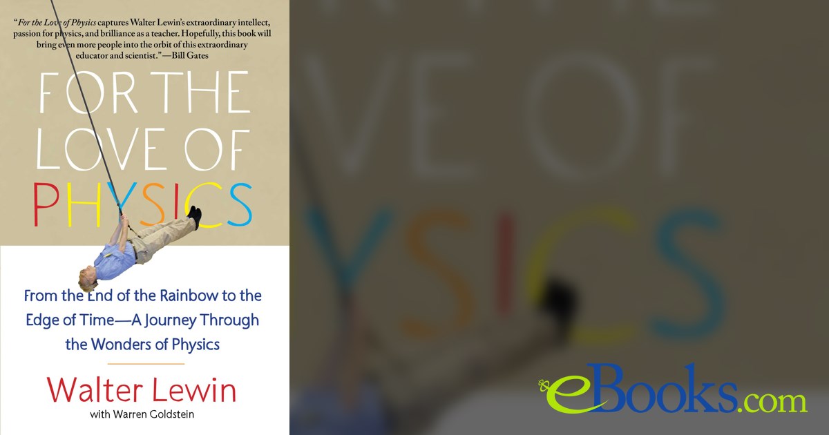 For the Love of Physics by Walter Lewin (ebook)