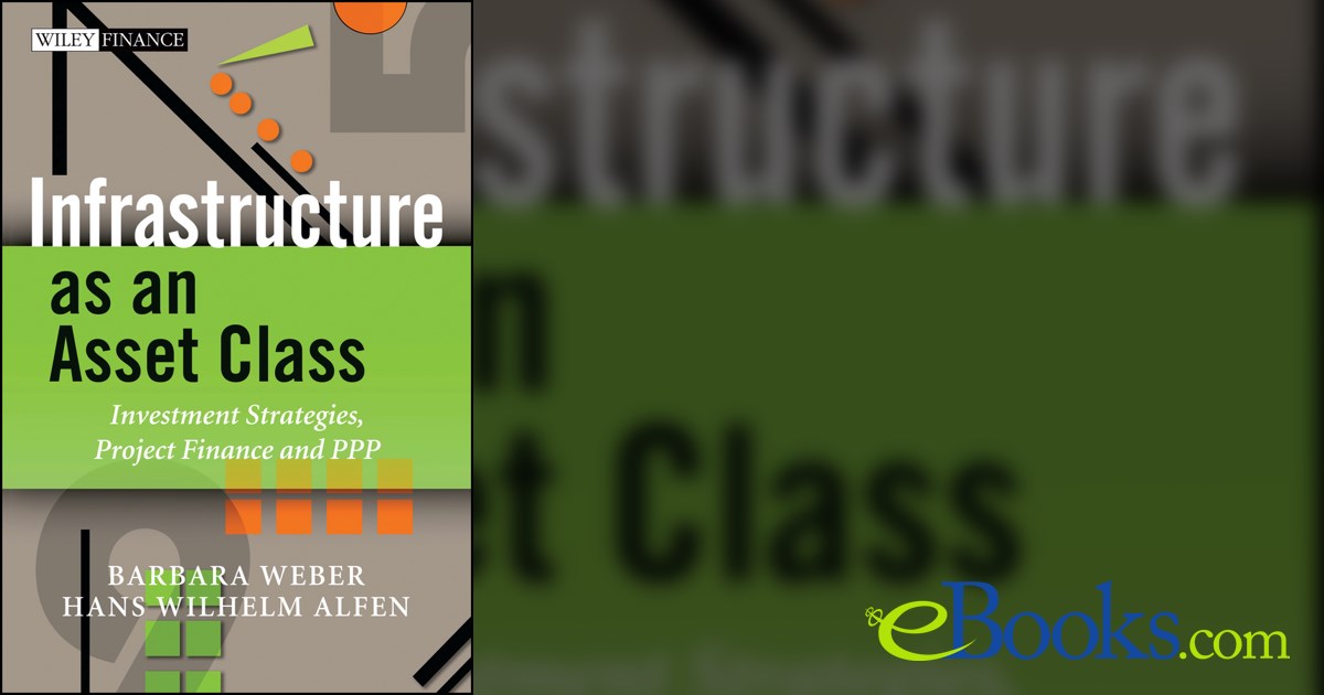 Infrastructure as an Asset Class by Barbara Weber (ebook)