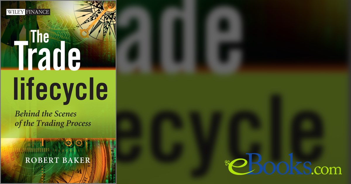 The Trade Lifecycle by Robert P. Baker (ebook)