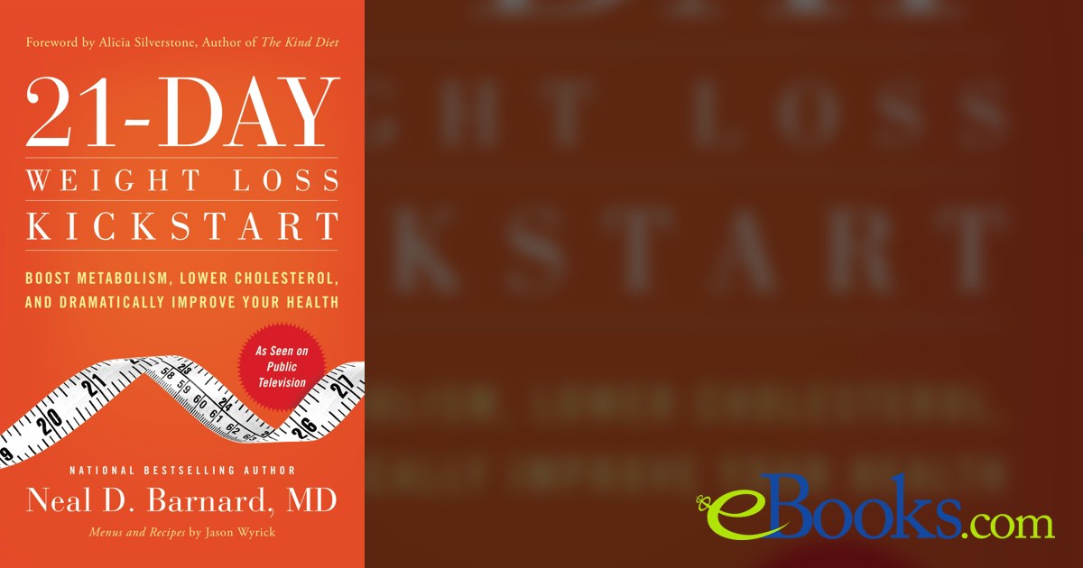 21-Day Weight Loss Kickstart by Barnard, MD, Neal D (ebook)