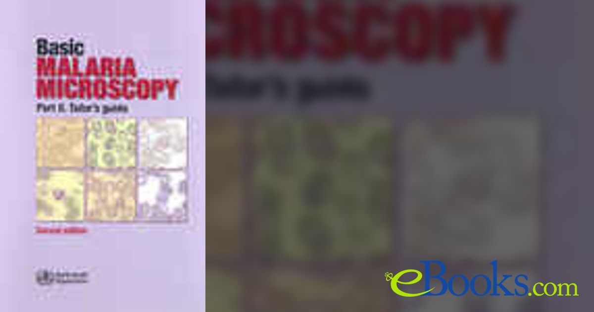 Basic Malaria Microscopy, Part II: Tutor's Guide (2nd ed.)