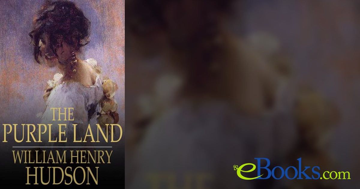 The Purple Land by William Henry Hudson (ebook)