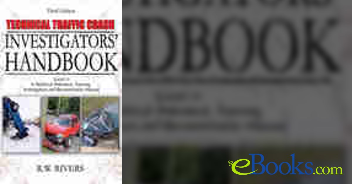 Technical Traffic Crash Investigators’ Handbook (3rd ed.)