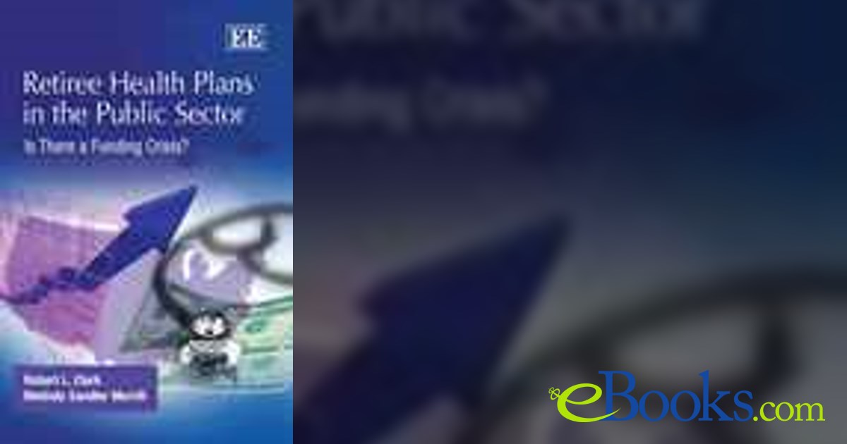 Retiree Health Plans in the Public Sector by Robert L. Clark (ebook)
