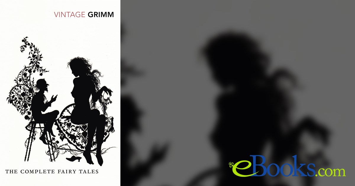 The Complete Fairy Tales by The Brothers Grimm (ebook)