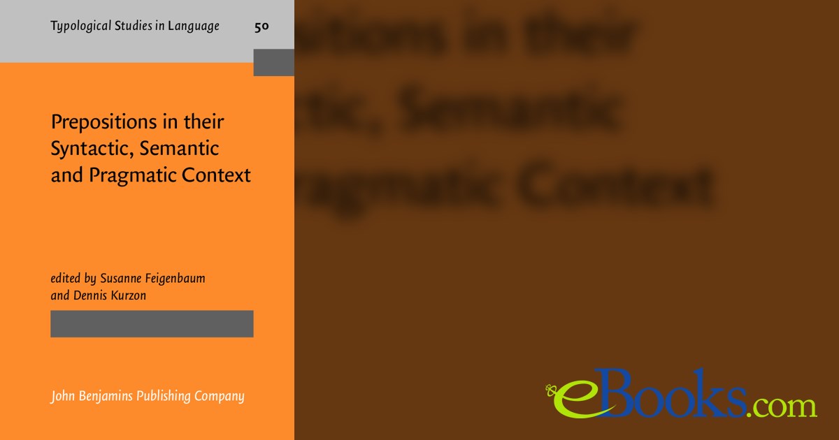 Prepositions in their Syntactic, Semantic and Pragmatic Context
