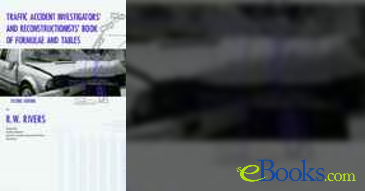 Traffic Accident Investigators' and Reconstructionists' Book of ...