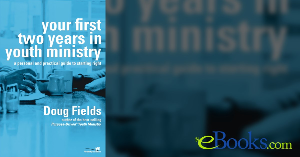 Your First Two Years in Youth Ministry by Doug Fields (ebook)