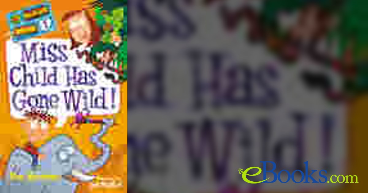 My Weirder School #1: Miss Child Has Gone Wild!