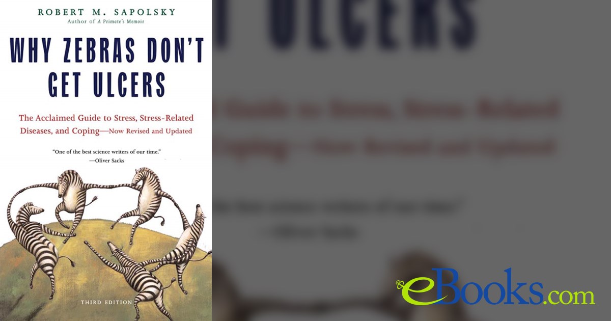 Why Zebras Don't Get Ulcers (3rd ed.) by Robert M. Sapolsky (ebook)