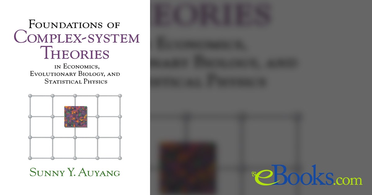 Foundations of Complex-system Theories by Sunny Y. Auyang (ebook)