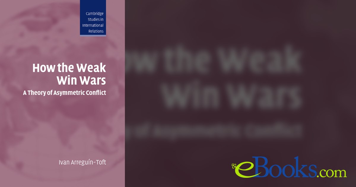 How the Weak Win Wars by Ivan Arreguín-Toft (ebook)