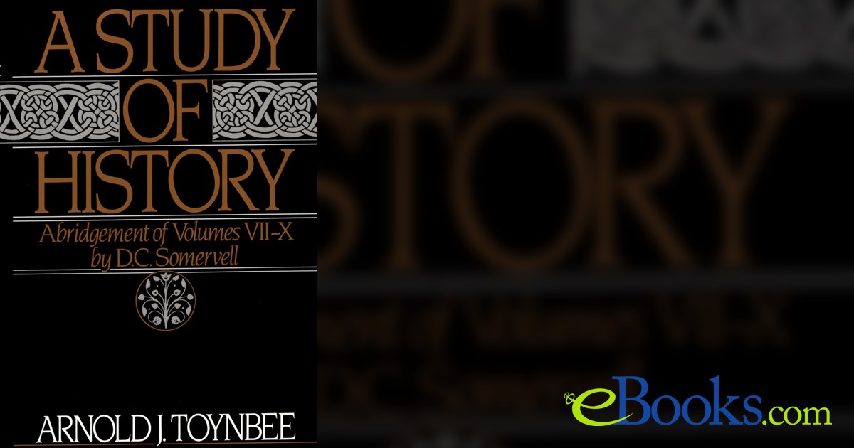A Study of History by Arnold J. Toynbee (ebook)