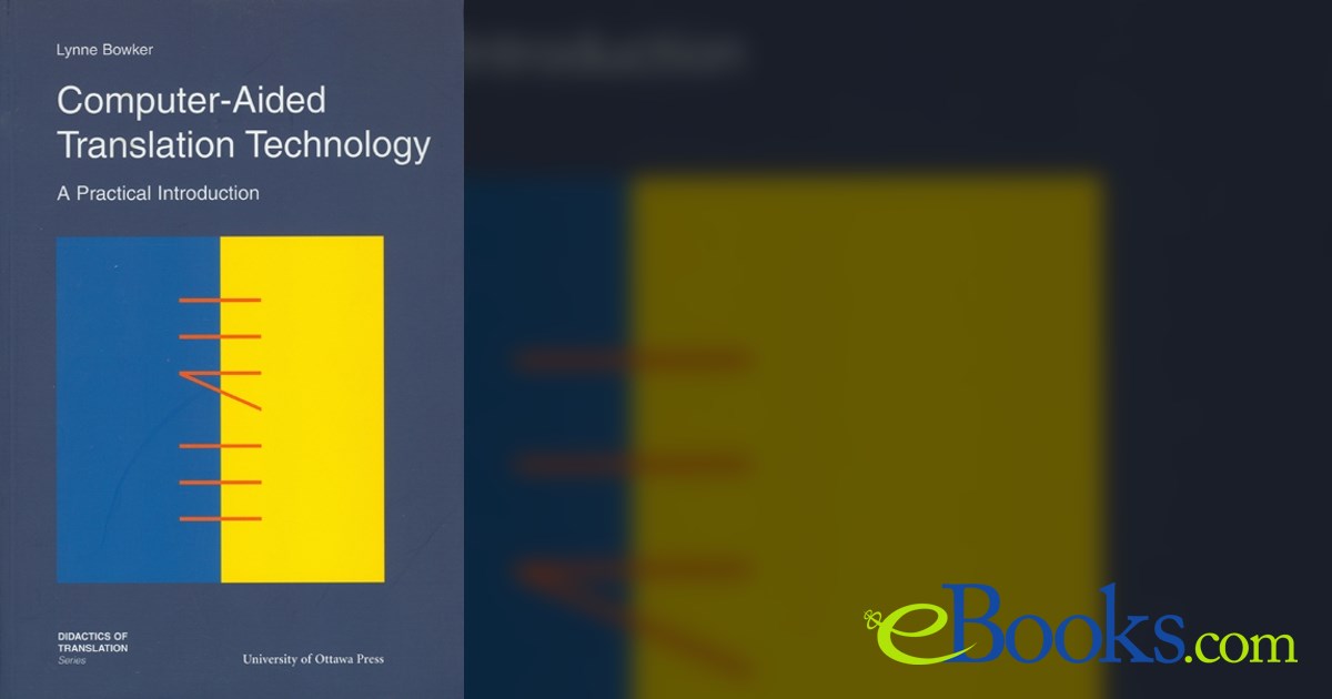 Computer-Aided Translation Technology by Lynne Bowker (ebook)