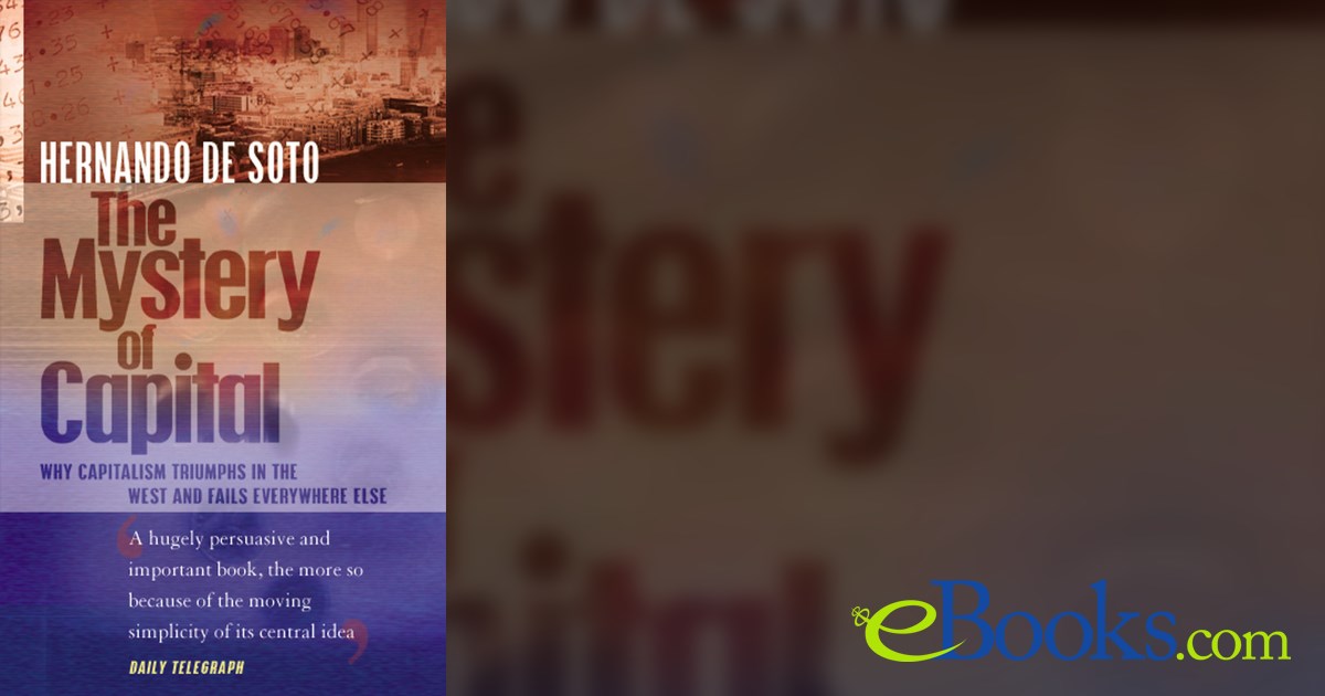 The Mystery Of Capital by Hernando De Soto (ebook)