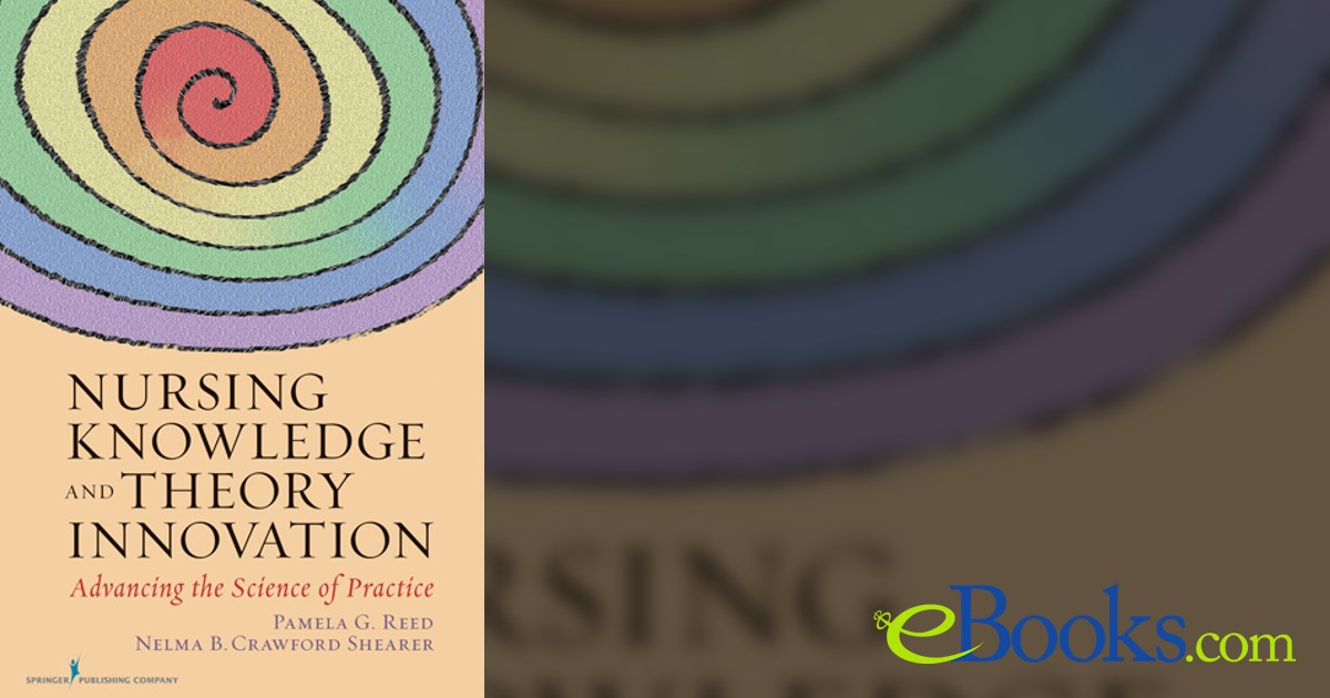 Nursing Knowledge and Theory Innovation by Pamela G. Reed (ebook)