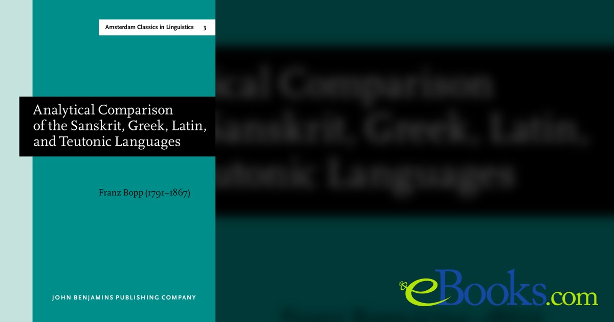 Analytical Comparison of the Sanskrit, Greek, Latin, and Teutonic ...