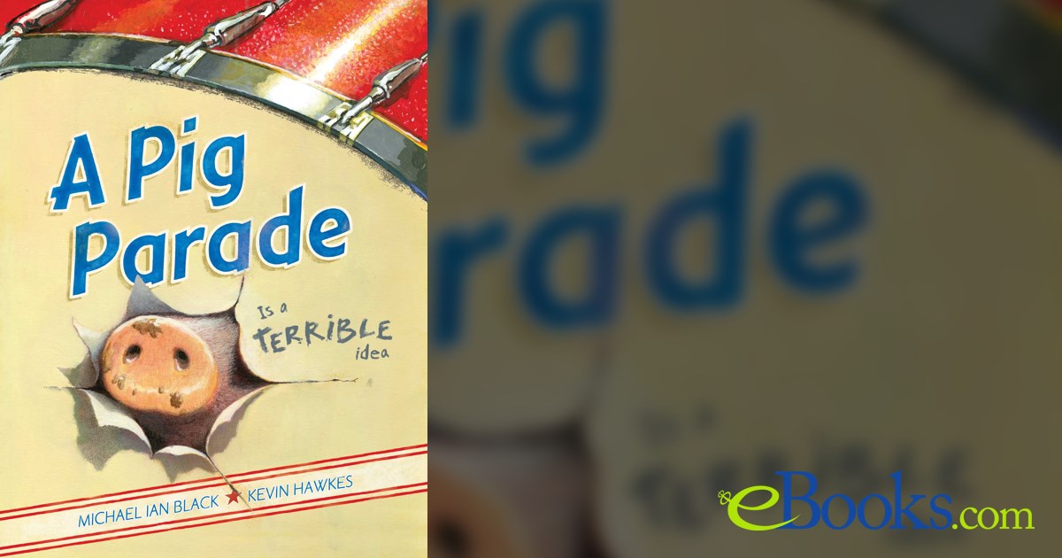 A Pig Parade Is a Terrible Idea by Michael Ian Black (ebook)