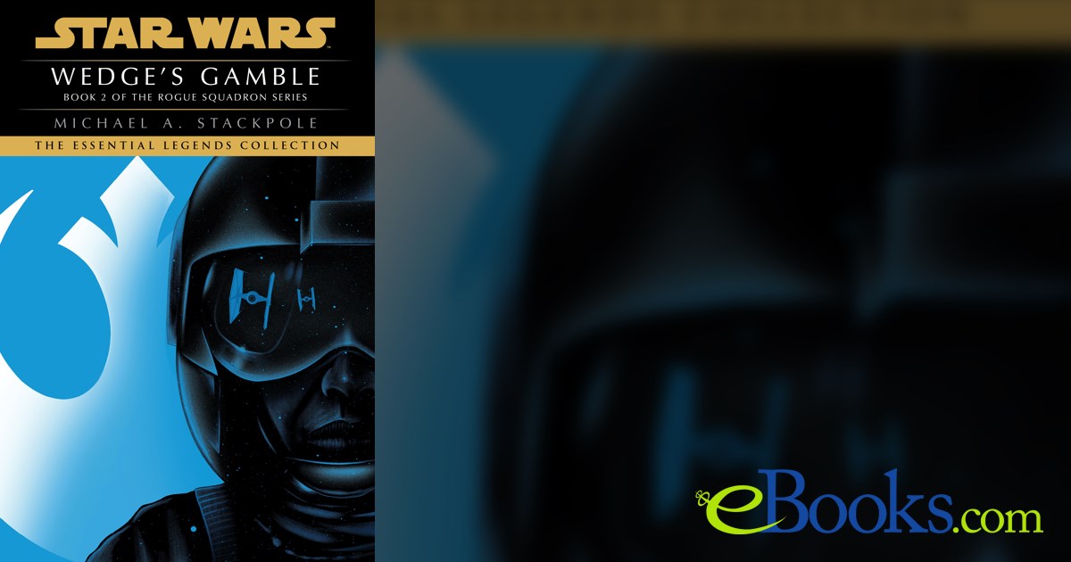 Wedge's Gamble: Star Wars Legends (Rogue Squadron)