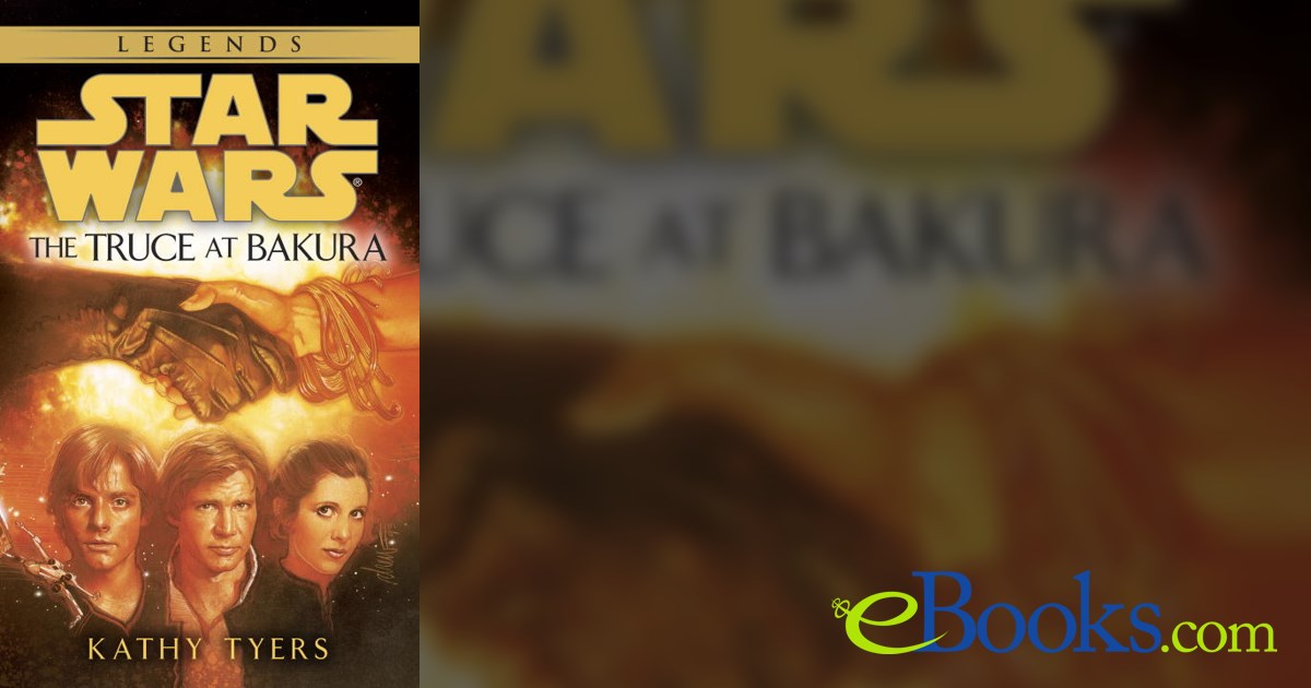 The Truce at Bakura: Star Wars Legends by Kathy Tyers (ebook)