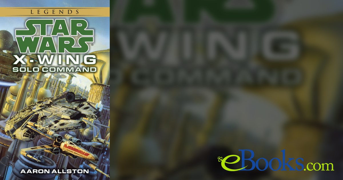 Solo Command: Star Wars Legends (Wraith Squadron)